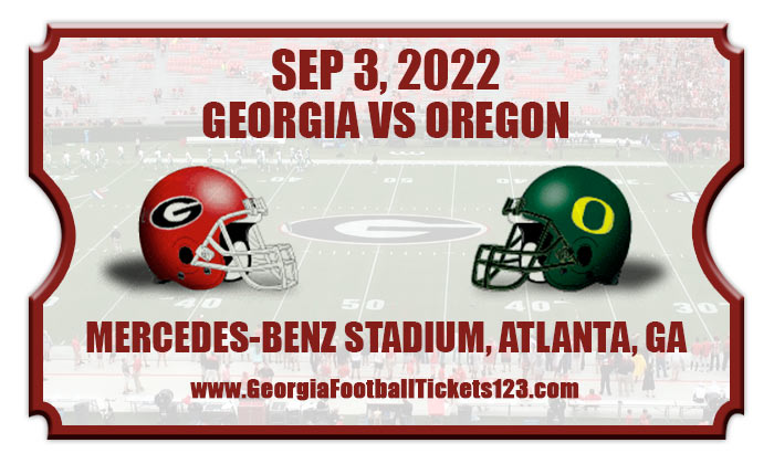Georgia Bulldogs vs Oregon Ducks Football Tickets | 09/03/22 Georgia Bulldogs vs Oregon Ducks Football Tickets | 09/03/22